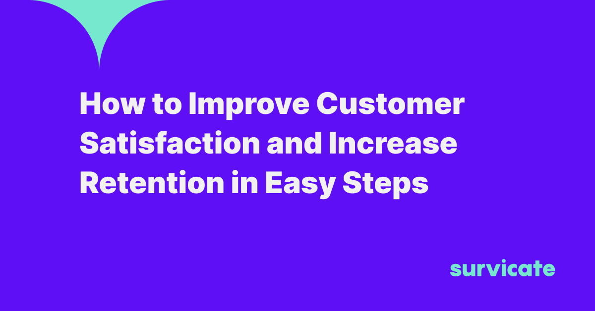 How to Improve Customer Satisfaction and Increase Retention in Easy Steps